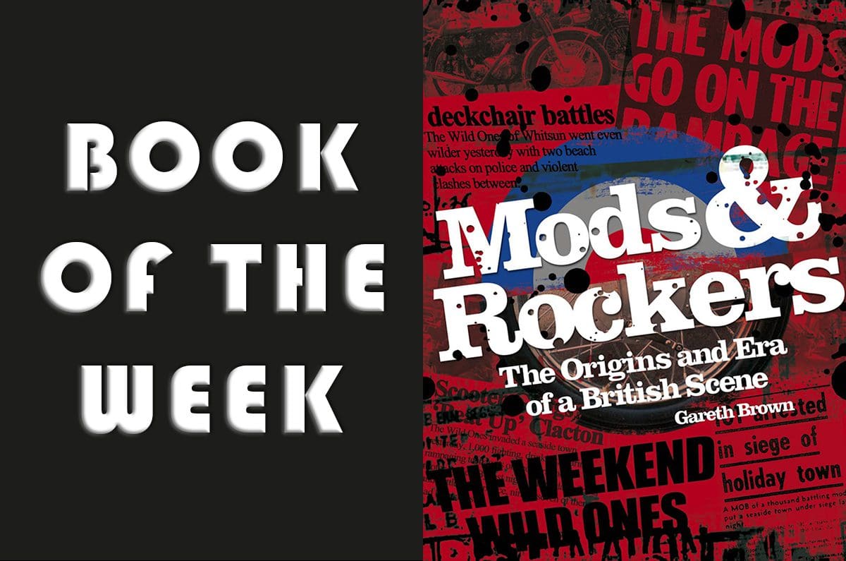 Book of the Week: Mods & Rockers - Scootering Magazine